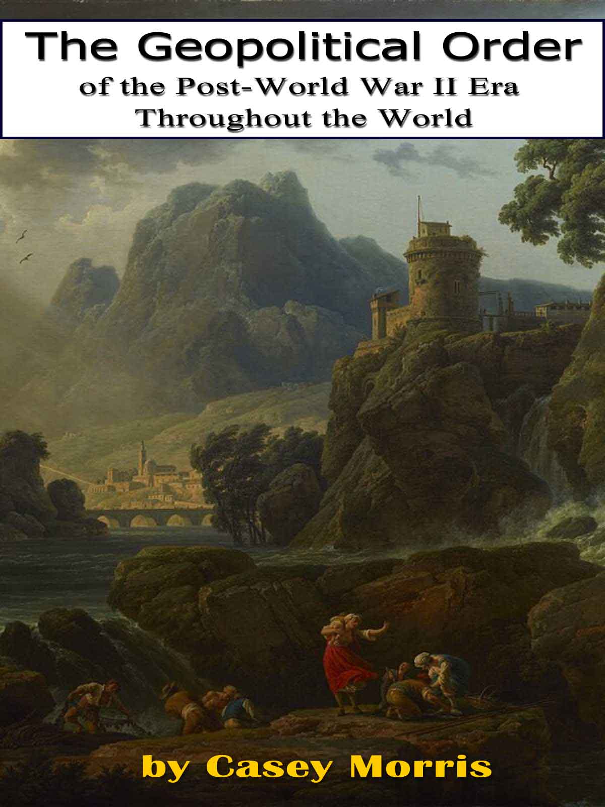 casey_morris_-_the_geopolitical_order_of_the_post-world_war_ii_era