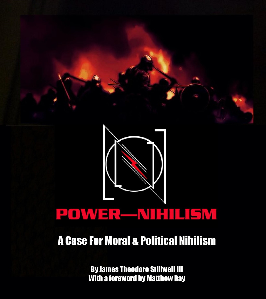 Power-Nihilism: A Case For Moral & Political Nihilism by James Theodore ...